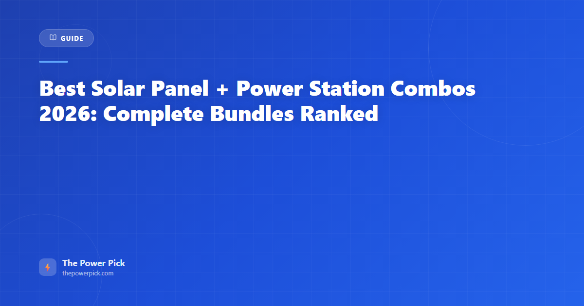 Best Solar Panel + Power Station Combos 2026: Complete Bundles Ranked ...